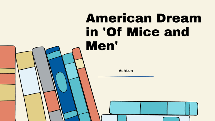 American Dream in 'Of Mice and Men' by Ashton on Prezi