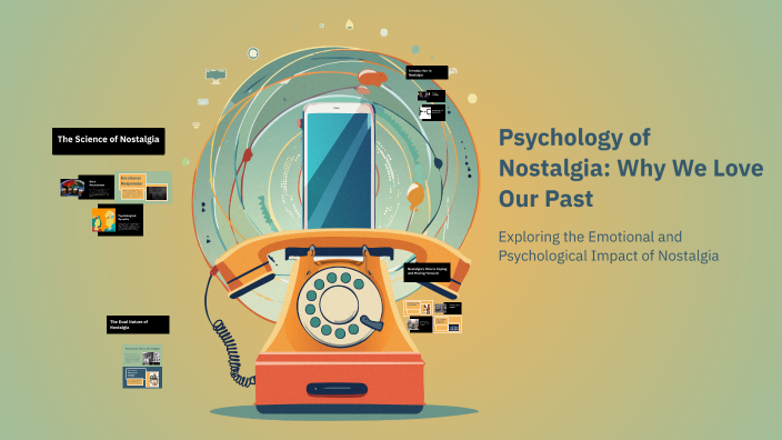Psychology of Nostalgia: Why We Love Our Past by Hamza Lali on Prezi