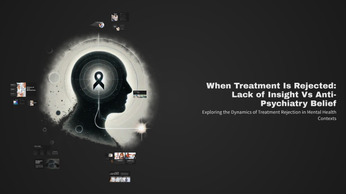 When Treatment Is Rejected: Lack of Insight Vs Anti-Psychiatry Belief ...
