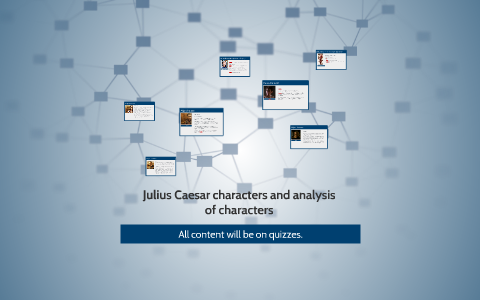 Julius Caesar characters and analysis of characters by Irene Zsak on Prezi