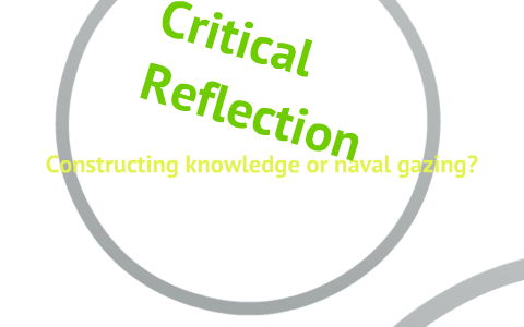 Critically Reflective Practice by Regan Shaw on Prezi