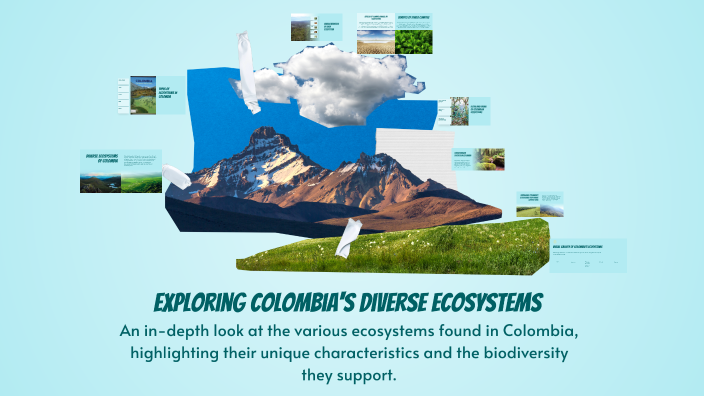Exploring Colombia's Diverse Ecosystems by Juana Maria Ortiz Marin on Prezi