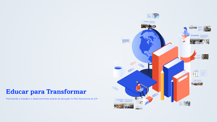 Educar para Transformar by Denise Borges on Prezi