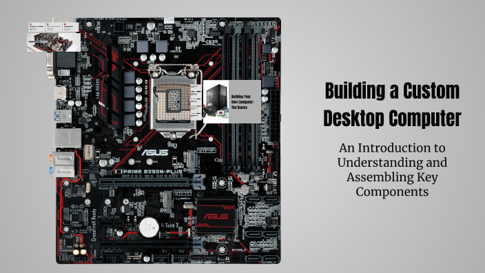 Building a Custom Desktop Computer by Eric Yin on Prezi