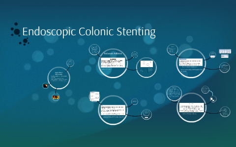 Endoscopic Colonic Stenting by Devon Hawkins on Prezi