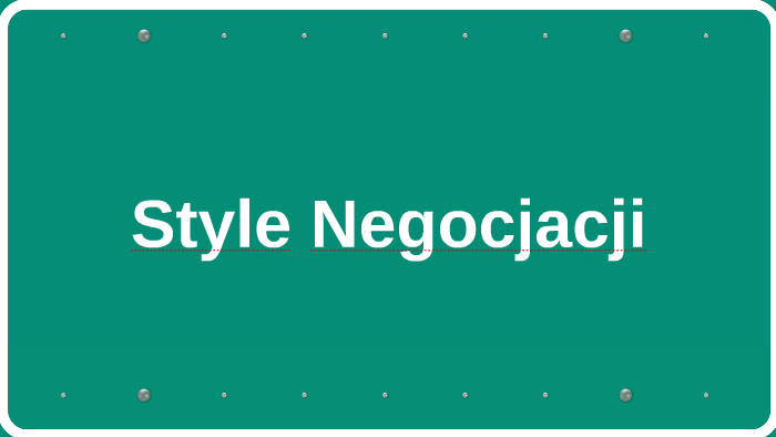 Style Negocjacji by Bartosz Wraga on Prezi