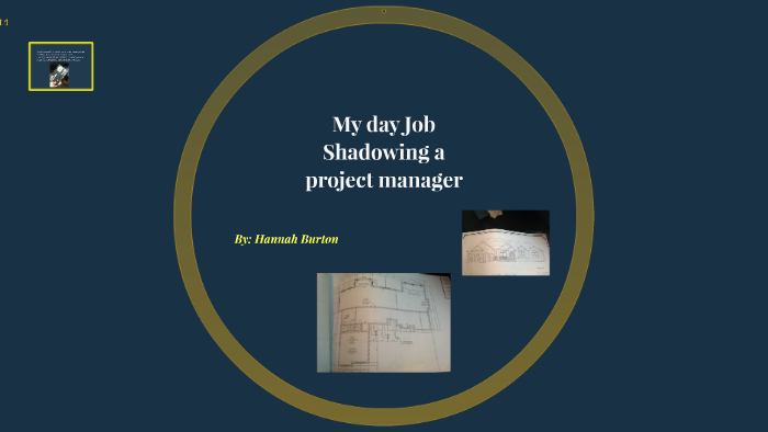 My day Job Shadowing a project manager by hannah burton on Prezi