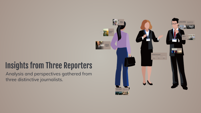 Insights from Three Reporters by Jibreel Gallardo on Prezi