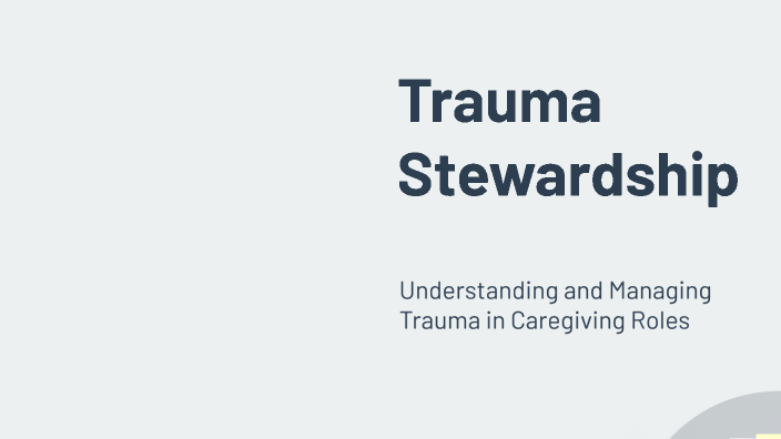 Trauma Stewardship by Stephanie Starks on Prezi