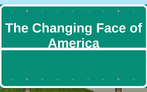 The Changing Face of America by Jessica Helams on Prezi
