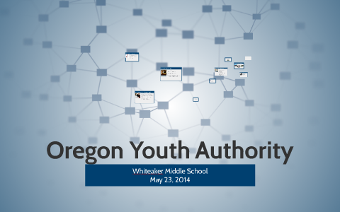 Oregon Youth Authority by Erin Fultz on Prezi