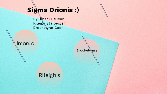 Sigma Orionis by Imani DeJean on Prezi