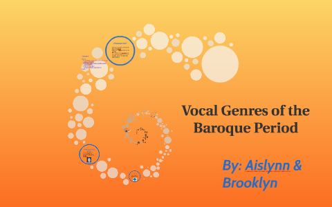 Vocal Genres of the Baroque Period by Brooklyn Caronchi on Prezi