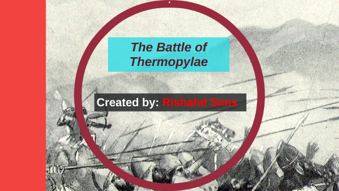 The battle of Thermopylae by Rishahd Sims on Prezi