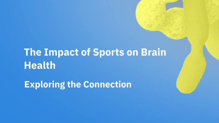 The Impact of Sports on Brain Health by Walton Trybe on Prezi
