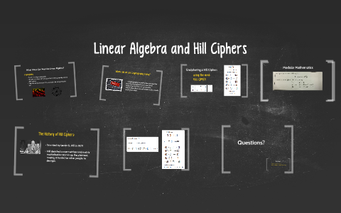 Linear Algebra and Hill Ciphers by Emily Baum on Prezi