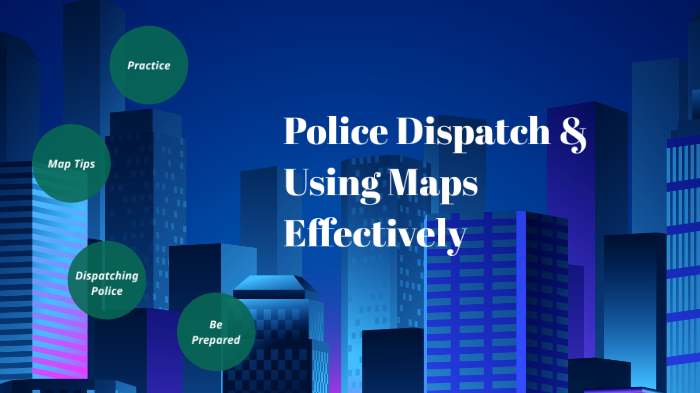 Police Dispatch & Using Maps Effectively by Patrick Keefe on Prezi