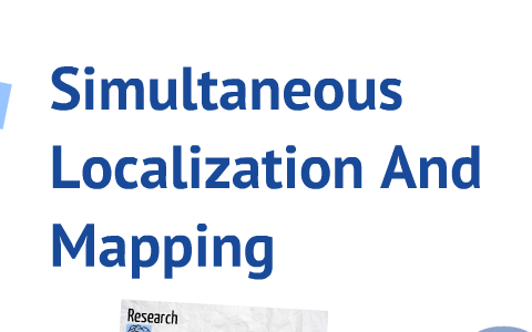 Simultaneous Localization And Mapping by Freddy Chua on Prezi