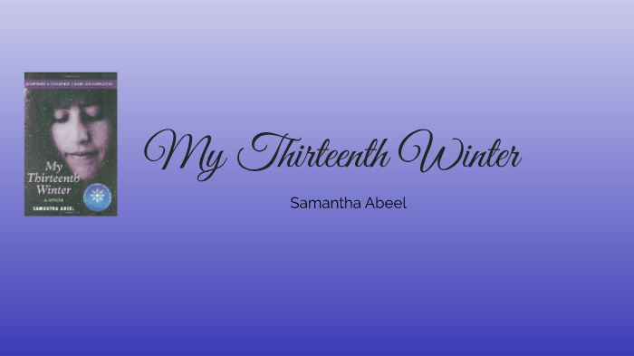 Memoir project: My Thirteenth Winter by Justeen Gillburt on Prezi
