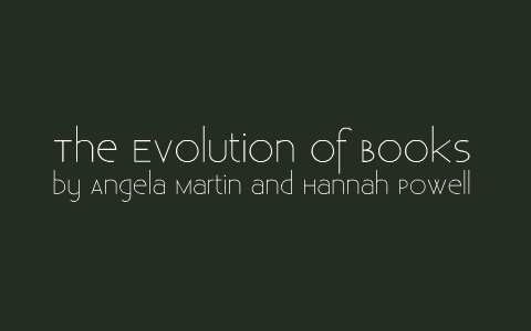 The Evolution of Books by Hannah Powell on Prezi