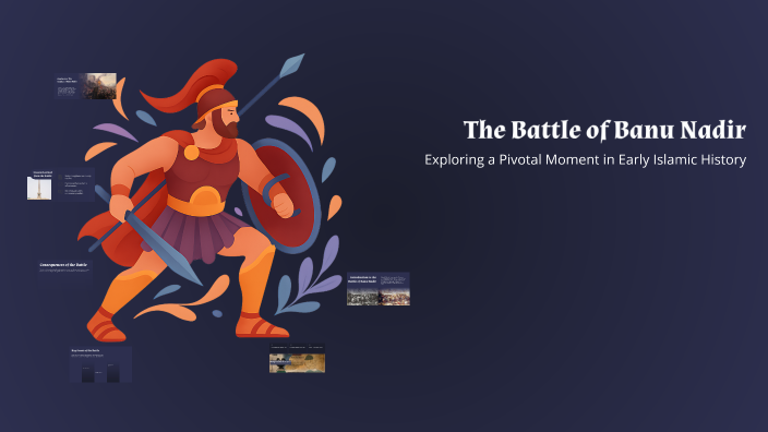 The Battle of Banu Nadir by Yasmin Omran on Prezi