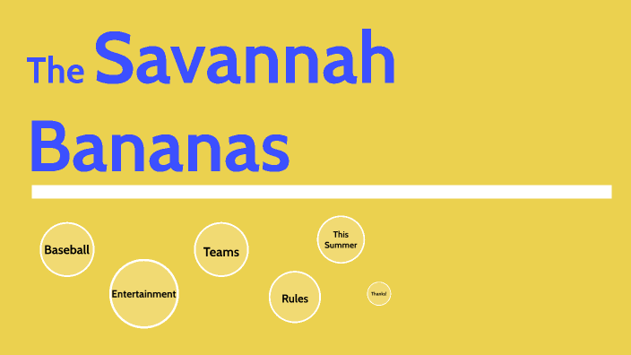 Savannah Bananas by Corbin Barber on Prezi