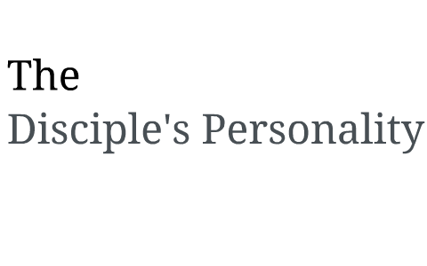 The Disciple's Personality - MasterLife book 2 by Brian Gay on Prezi