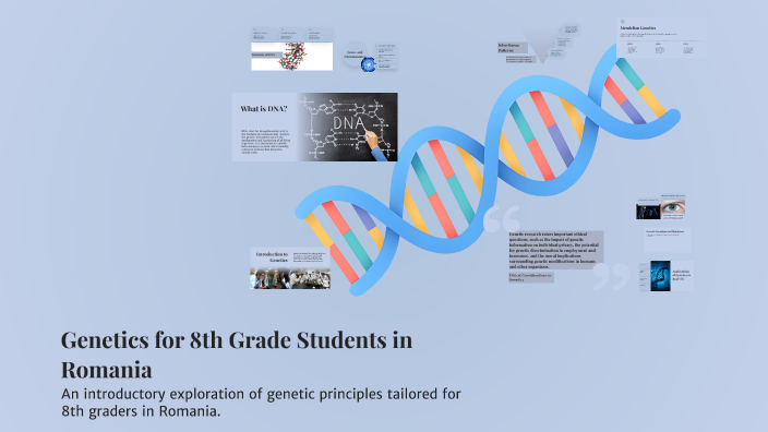 Genetics for 8th Grade Students in Romania by billy an on Prezi