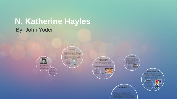 N. Katherine Hayles by Ciana Miller on Prezi