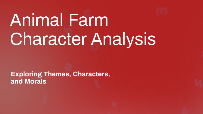 Animal Farm Character Analysis by Keziah Harrold on Prezi