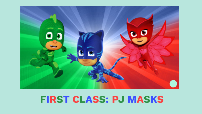 FIRST CLASS - PJ MASKS by Na S. on Prezi