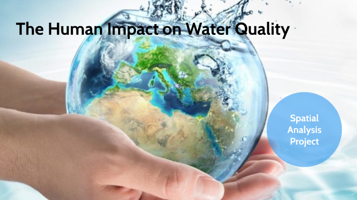 Human Impact on Water Quality by Dionne King on Prezi