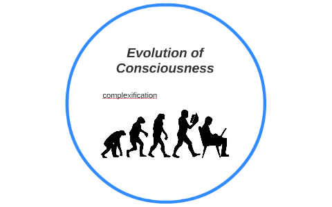 Evolution of Consciousness by Eric Towle on Prezi