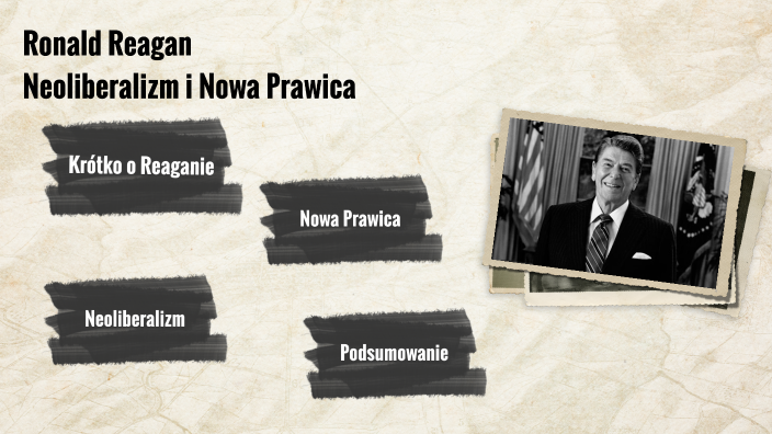 Ronald Reagan neoliberalizm i nowa prawica by Jakub Opyc on Prezi