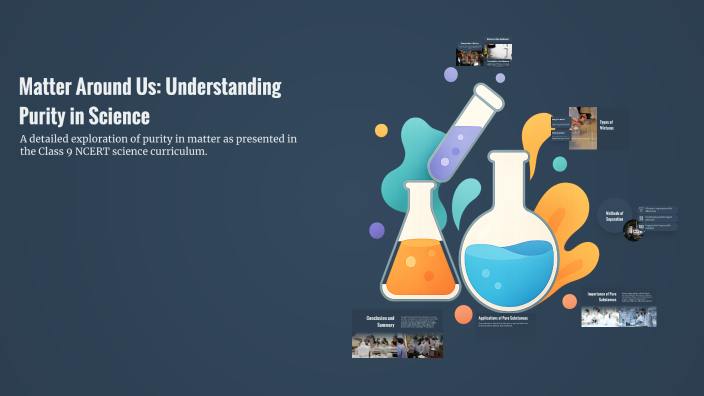 Matter Around Us: Understanding Purity in Science by Renu Gupta on Prezi