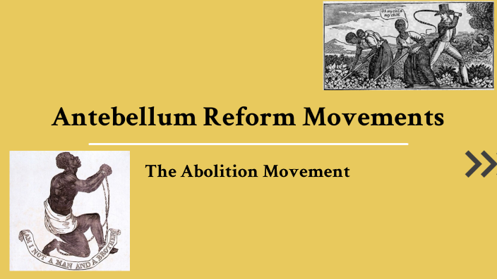 Antebellum Reform Movemetn by Genesis Nunez on Prezi