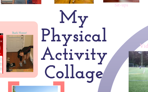 Physical Activity Collage by victoria chen on Prezi