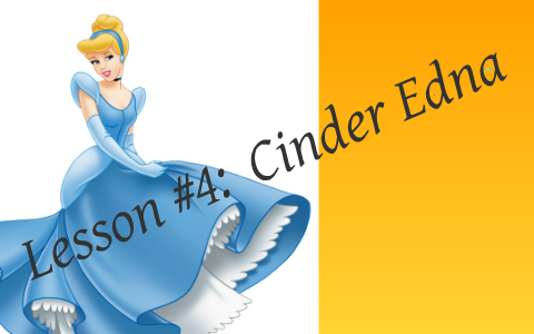 Lesson #4 : Cinder-Edna by Aaron Ingham on Prezi