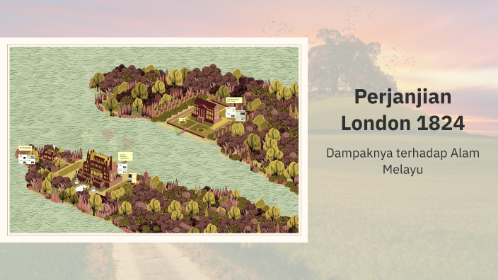 Perjanjian London 1824 by NUR HANNAH DAMIA BINTI ABDUL R Moe on Prezi