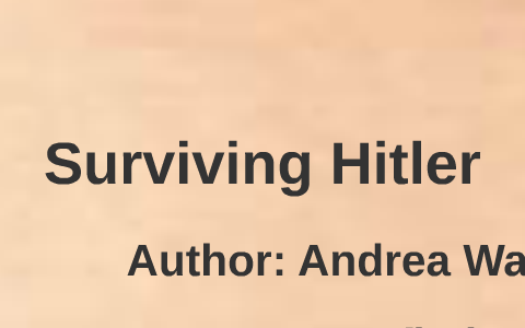 Surviving Hitler by Mrs. Willis on Prezi
