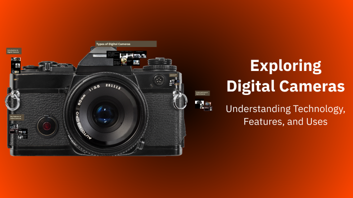 Exploring Digital Cameras by karol on Prezi