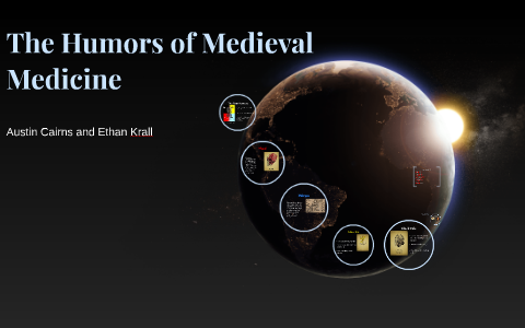 The Humors and Medieval Medicine by Austin Cairns on Prezi