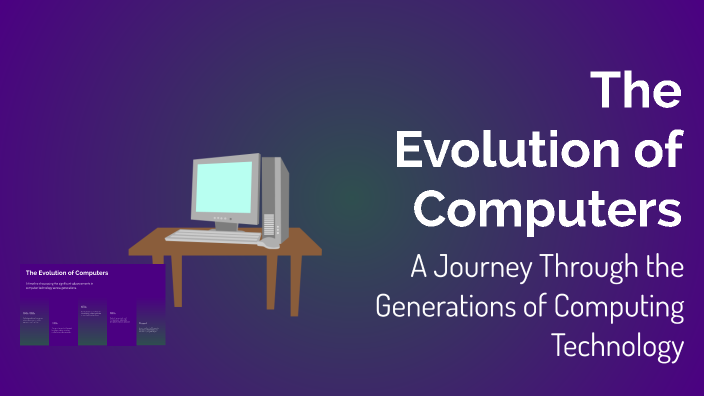 The Evolution of Computers by sree devi on Prezi