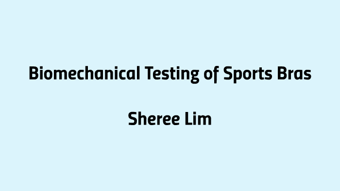 Biomechanical Testing of Sports Bras by Sheree Lim on Prezi