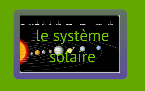 présentation sur le systéme solaire by sebastian woudstra on Prezi
