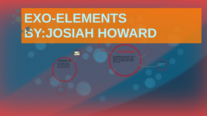 EXO-ELEMENTS by Josiah Howard on Prezi