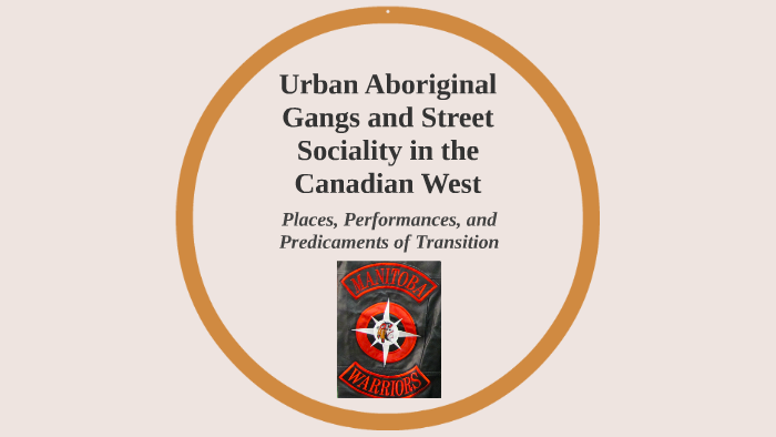 Urban Aboriginal Gangs and Street Sociality in the Canadian by Riley ...