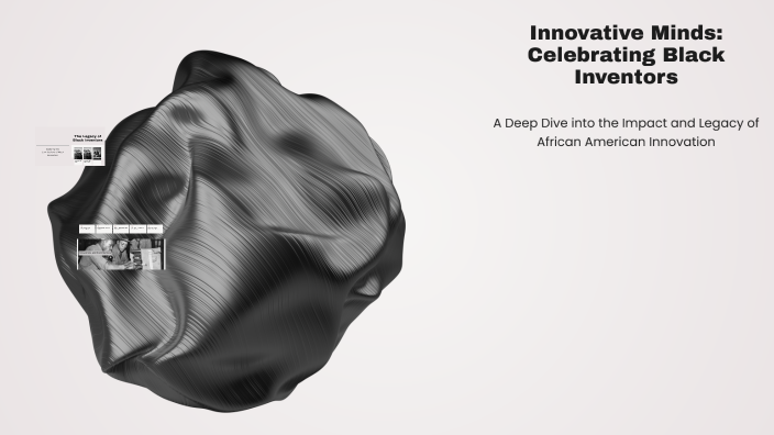 Innovative Minds: Celebrating Black Inventors by Amaya Heilderberg on Prezi