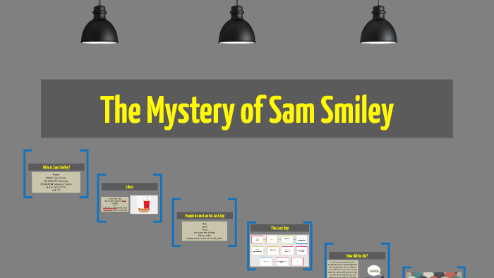 The Mystery of Sam Smiley by Melissa Chen on Prezi