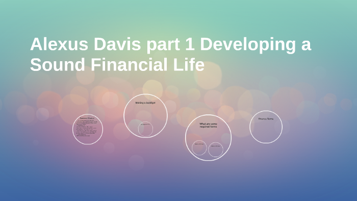 Alexus Davis part 1 Developing a Sound Financial Life by Alexus Davis ...